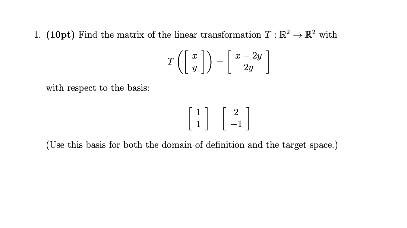 Solved 1. (10pt) Find the matrix of the linear | Chegg.com