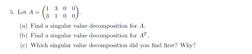 Solved 5. LetA=(1 300 (a) Find a singular value | Chegg.com