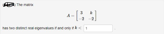 Solved AU) The matrix has two distinct real eigenvalues if | Chegg.com