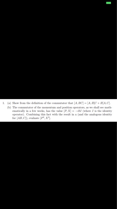 Solved 1. (a) Show from the definition of the commutator | Chegg.com Solved 1. (a) Show from the definition of the commutator | Chegg.com