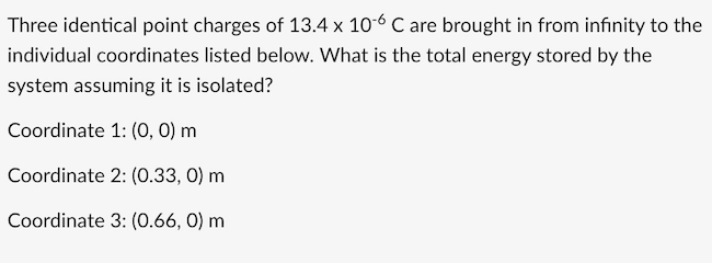 Solved Three identical point charges of 13.4 x 10-6C are | Chegg.com