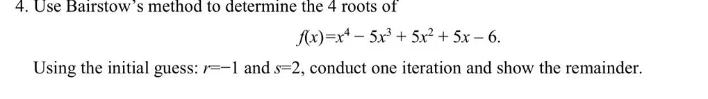 Solved 4. Use Bairstow's method to determine the 4 roots of | Chegg.com