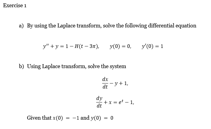 Solved Exercise 1 a) By using the Laplace transform, solve | Chegg.com