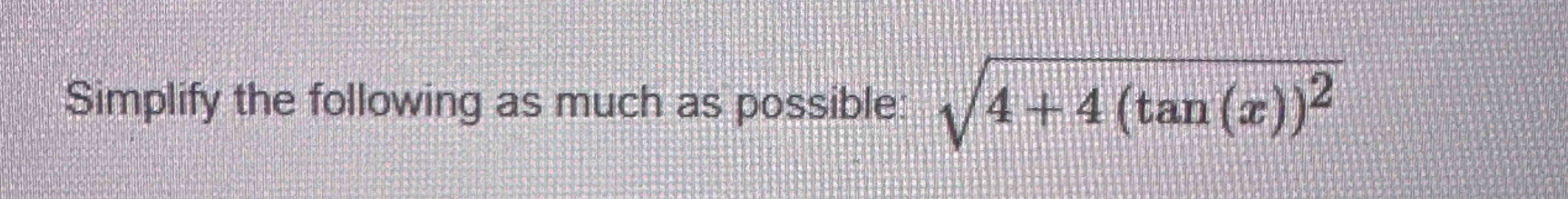 Solved Simplify the following as much as possible: | Chegg.com