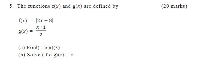 Solved 5. The functions f(x) and g(x) are defined by (20 | Chegg.com