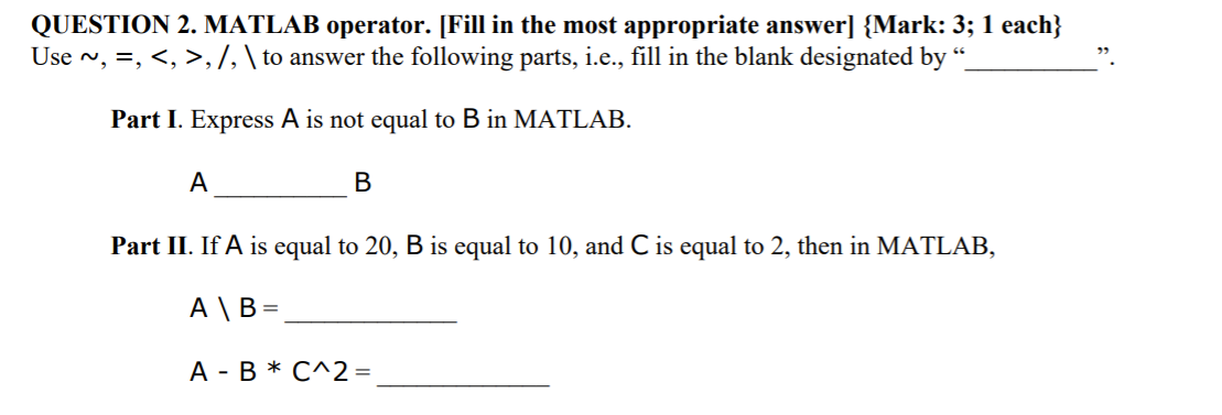 Solved QUESTION 2. MATLAB operator. [Fill in the most | Chegg.com