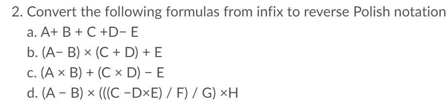 Solved 2. Convert the following formulas from infix to | Chegg.com