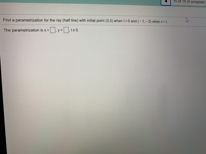 Solved 10 of 15 (4 complete Find a parametrization for the | Chegg.com