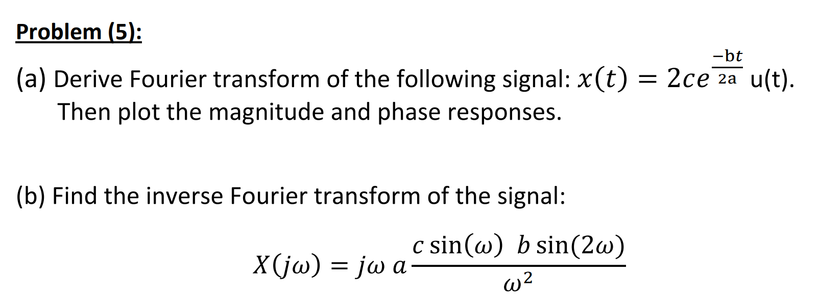 Solved Problem (5): -bt (a) Derive Fourier transform of the | Chegg.com