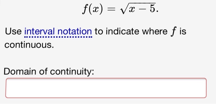 Solved f(x) = squareroot x - 5. Use interval notation to | Chegg.com