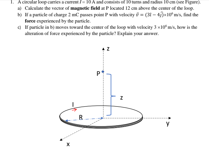 Solved 1. A circular loop carries a current I = 10 A and | Chegg.com
