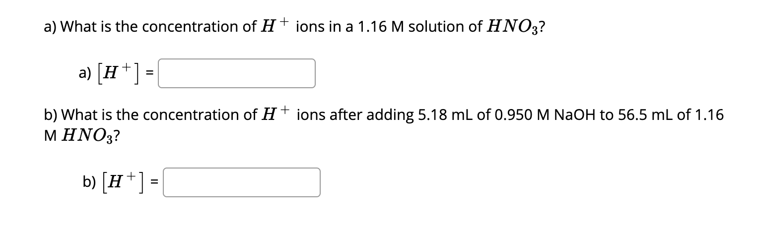 Solved a) What is the concentration of H+ ions in a 1.16 M | Chegg.com