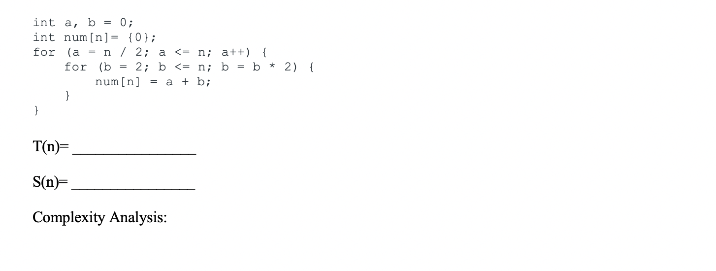 Solved Please help! What is the time T(n) and space S(n) | Chegg.com