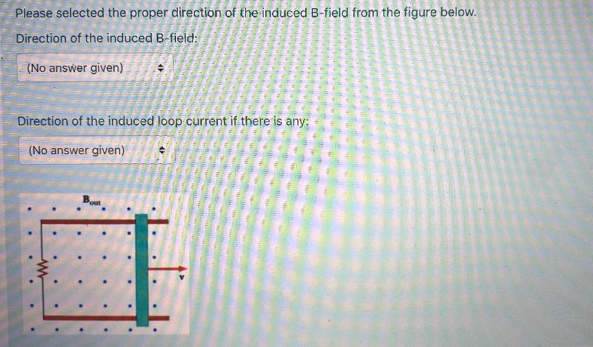 Solved Please selected the proper direction of the induced | Chegg.com