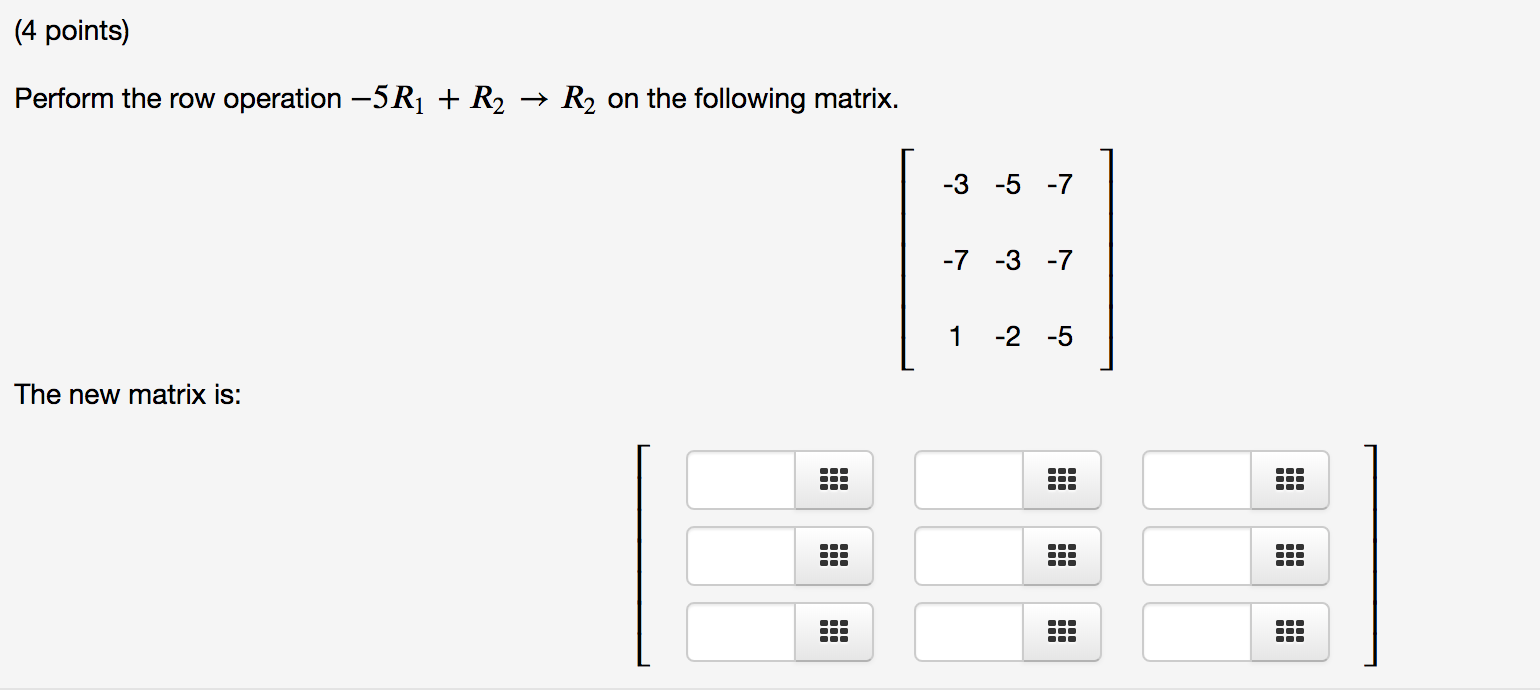 Solved (4 points) Perform the row operation -5R1 + R2 + R2 | Chegg.com