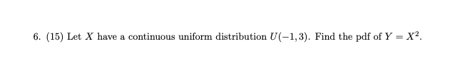 Solved 6. (15) Let X have a continuous uniform distribution | Chegg.com