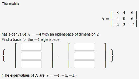 Solved The matrix 6 A= -8 4 -4 0 -22 6 -1 has eigenvalue = | Chegg.com