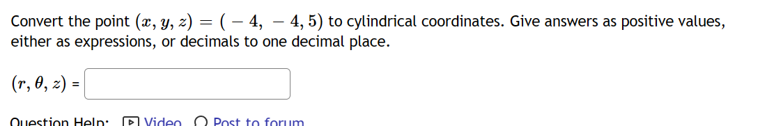 Solved Convert the point (x,y,z)=(−4,−4,5) to cylindrical | Chegg.com