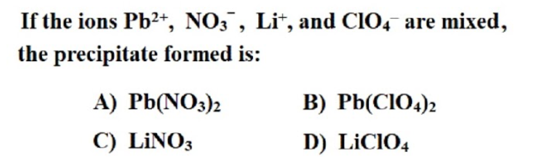 Solved If the ions Pb2+, NO3-, Lit, and C104 are mixed, the | Chegg.com