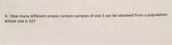 Solved 4. How many different simple random samples of size 5 | Chegg.com