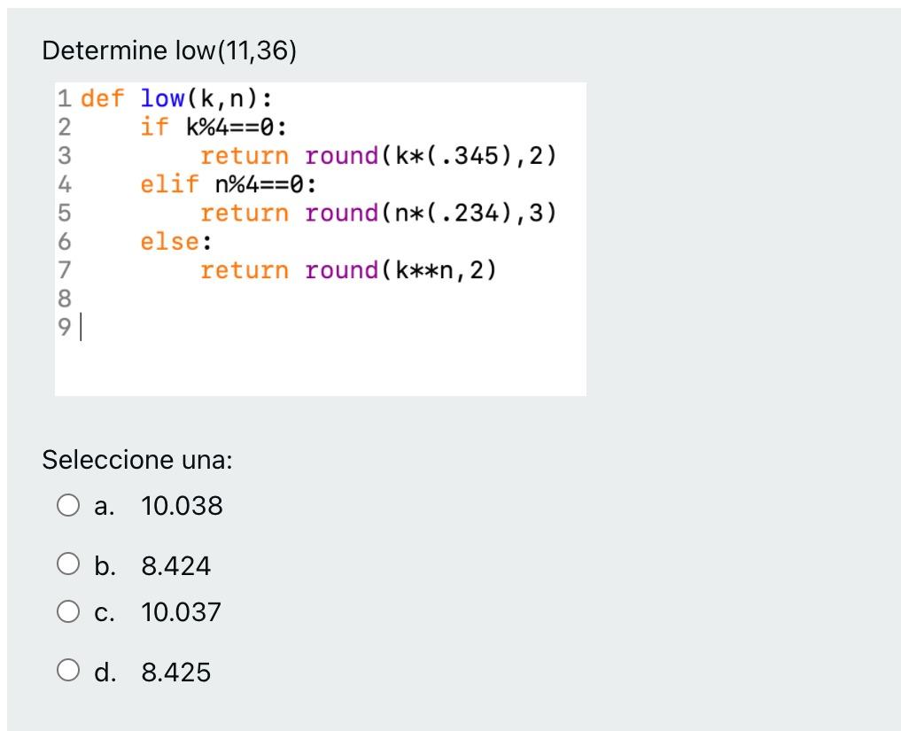 Solved Determine low (11,36) 1 def low(k,n): 2 if k%4==0: 3 | Chegg.com