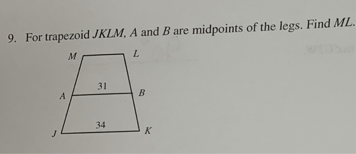 Solved 9. For trapezoid JKLM, A and B are midpoints of the | Chegg.com