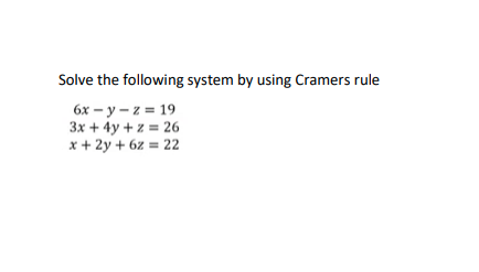 Solved Solve the following system by using Cramers rule 6x - | Chegg.com