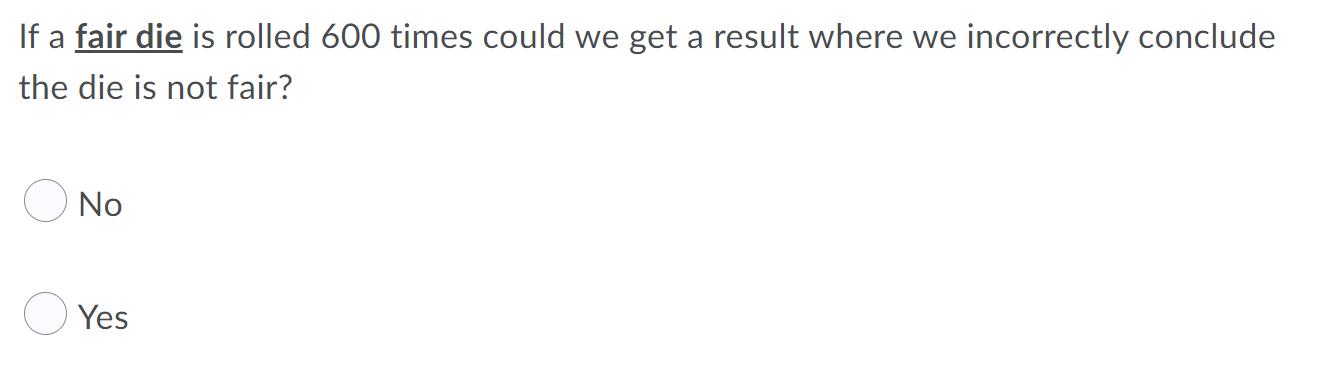 Solved If a fair die is rolled 600 times could we get a | Chegg.com