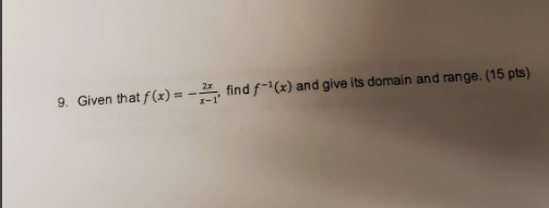 Solved Given that f(x)=-(2x)/(x-1), find f^(-1)(x) and give | Chegg.com