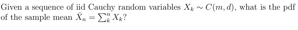 Solved Given a sequence of iid Cauchy random variables Xk~ | Chegg.com
