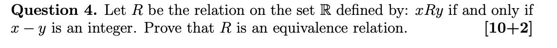 Solved Question 4 . Let R be the relation on the set R | Chegg.com