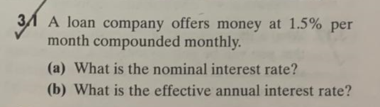 Solved 3.1 A loan company offers money at 1.5% per month | Chegg.com
