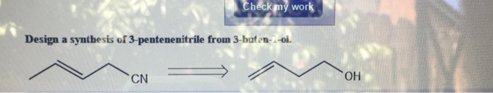 Solved Checkny work Design a synthesis of3 pentene nitrile | Chegg.com
