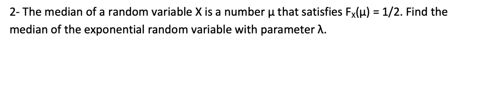 Solved 2- The median of a random variable X is a number μ | Chegg.com