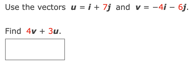 Solved Use the vectors u=i+7j and v=−4i−6j. Find 4v+3u | Chegg.com