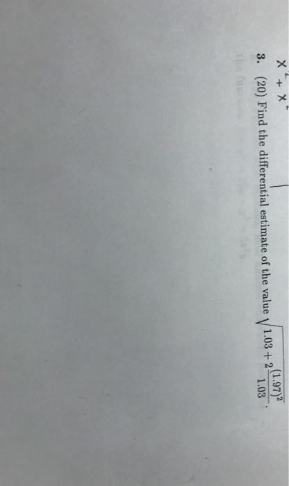 Solved 3. (20) Find the differential estimate of the value | Chegg.com