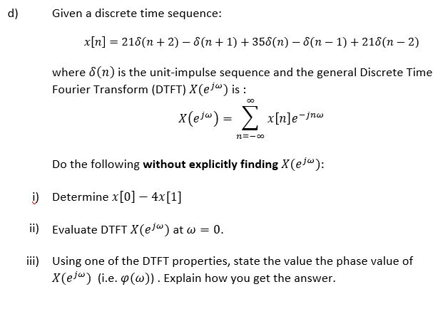 Solved d) Given a discrete time sequence: x[n] 218(n 2) - (n | Chegg.com