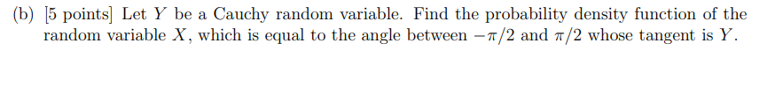 Solved (b) [5 points) Let Y be a Cauchy random variable. | Chegg.com