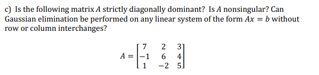 Solved c) Is the following matrix A strictly diagonally | Chegg.com