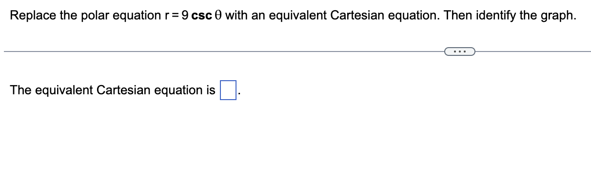 Solved Replace the polar equation r=9cscθ with an equivalent | Chegg.com