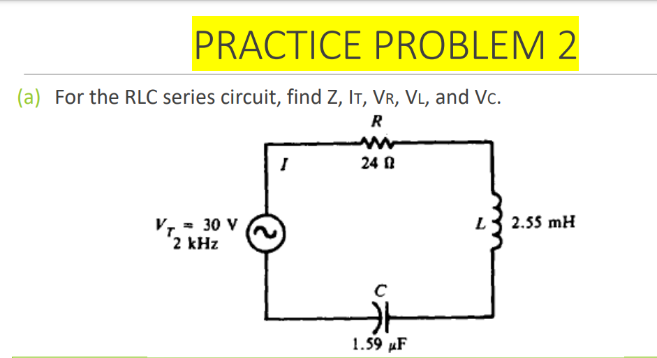 Solved PRACTICE PROBLEM 2 (a) For the RLC series circuit, | Chegg.com