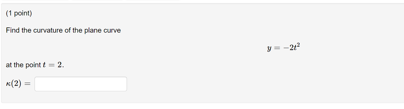 Solved Find the curvature of the plane curve y=−2t2 at the | Chegg.com