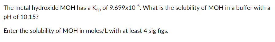 Solved The metal hydroxide MOH has a Ksp of 9.699x10-5. What | Chegg.com