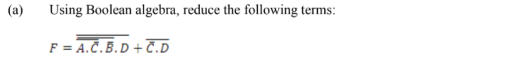 Solved (a) Using Boolean algebra, reduce the following | Chegg.com