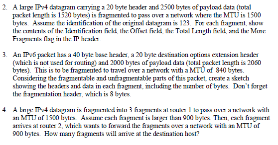 2. A large IPv4 datagram carrying a 20 byte header | Chegg.com