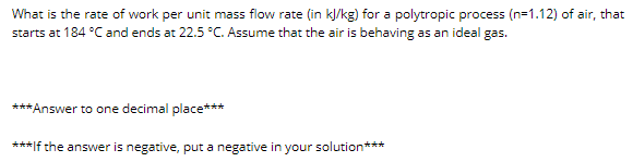 Solved What is the rate of work per unit mass flow rate (in | Chegg.com