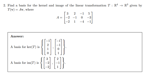 Solved Find a basis for the kernel and image of the linear | Chegg.com