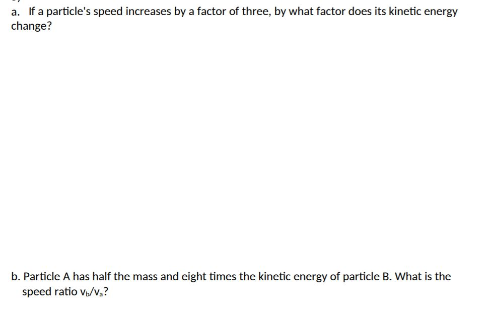 Solved a. If a particle's speed increases by a factor of | Chegg.com