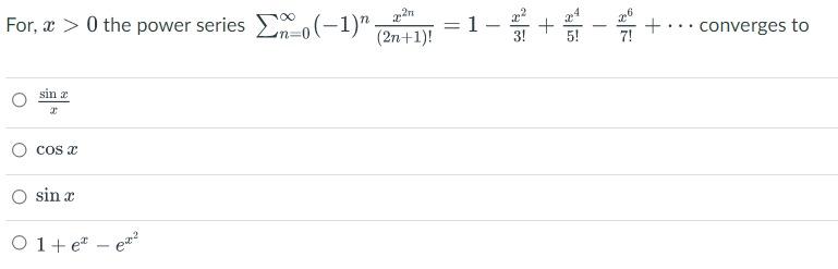 Solved 2-21 For, x > 0 the power series 0(-1)". (2n+1)! = 1 | Chegg.com
