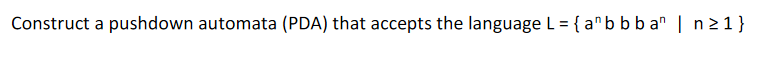 Solved Construct a pushdown automata (PDA) that accepts the | Chegg.com